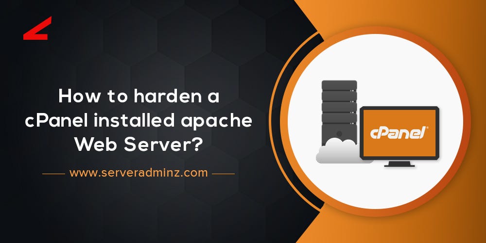 How To Harden A cPanel Installed Apache Web Server | by ServerAdminz Limited | Medium