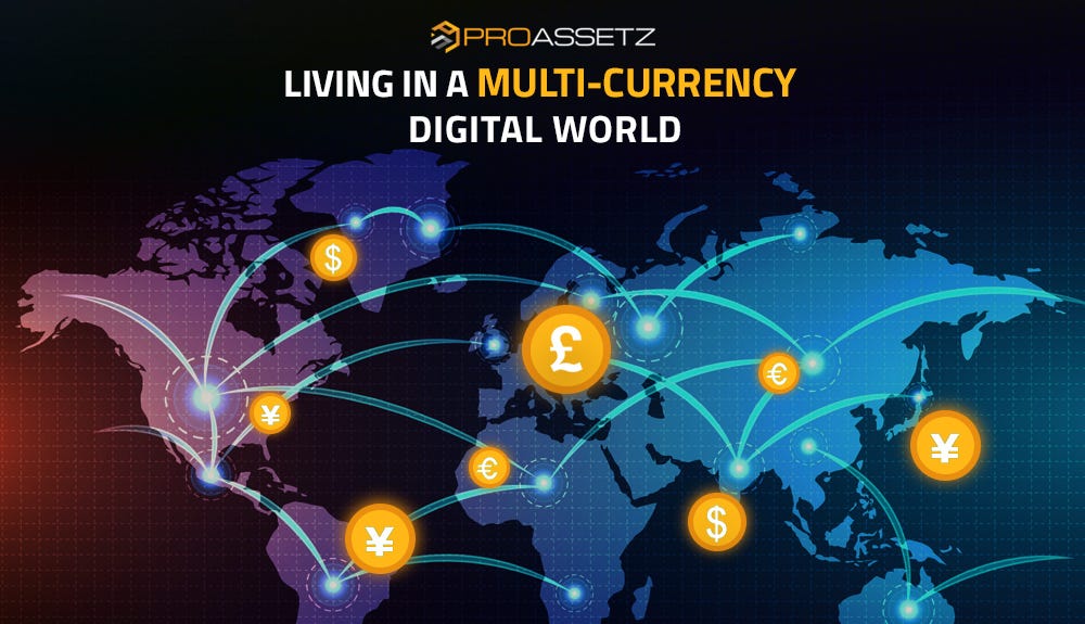 Living in a multi-currency digital world | by Proassetz | Medium