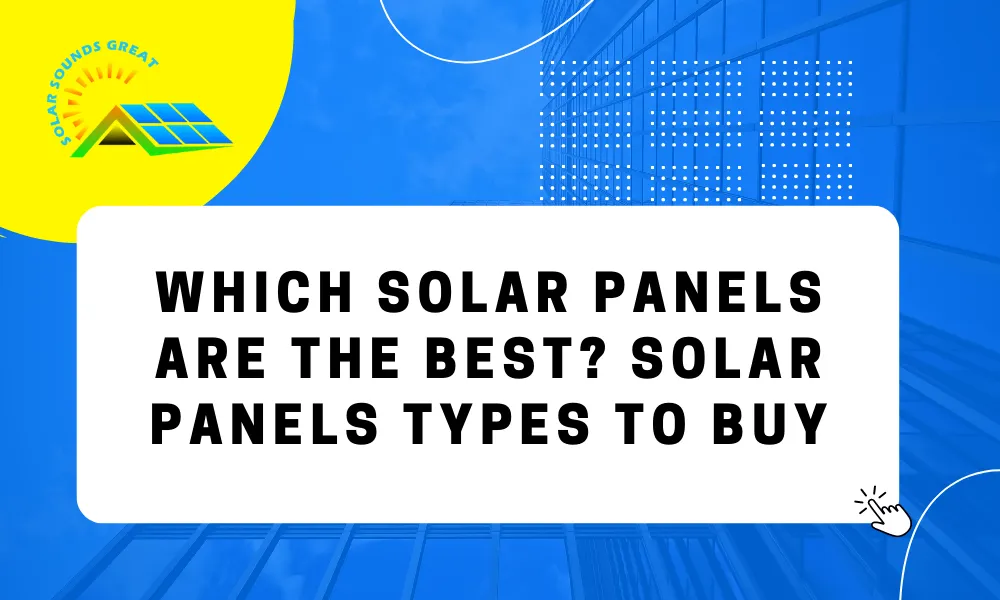 Which Solar Panels Are The Best? Solar Panels Types | by Solar Sounds ...
