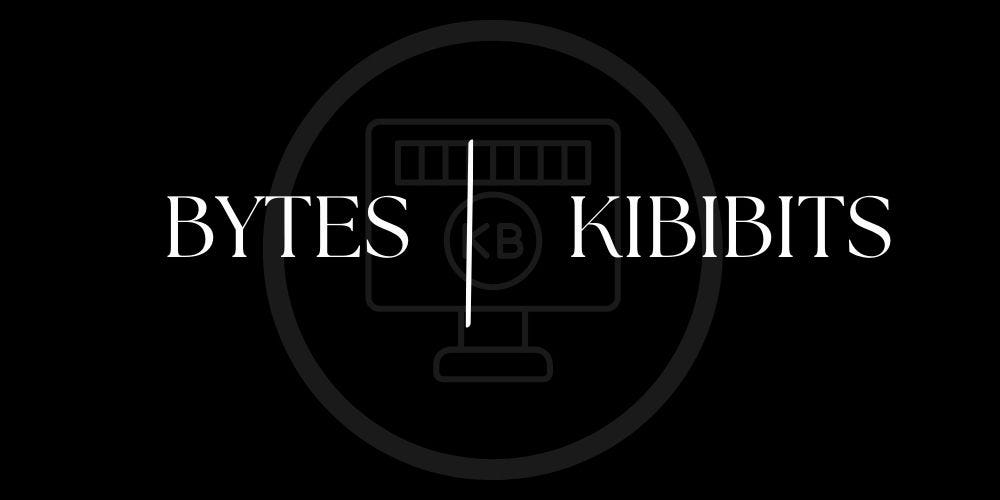 Navigating the Digital Seas: Understanding Bytes and Kibibits | by ...