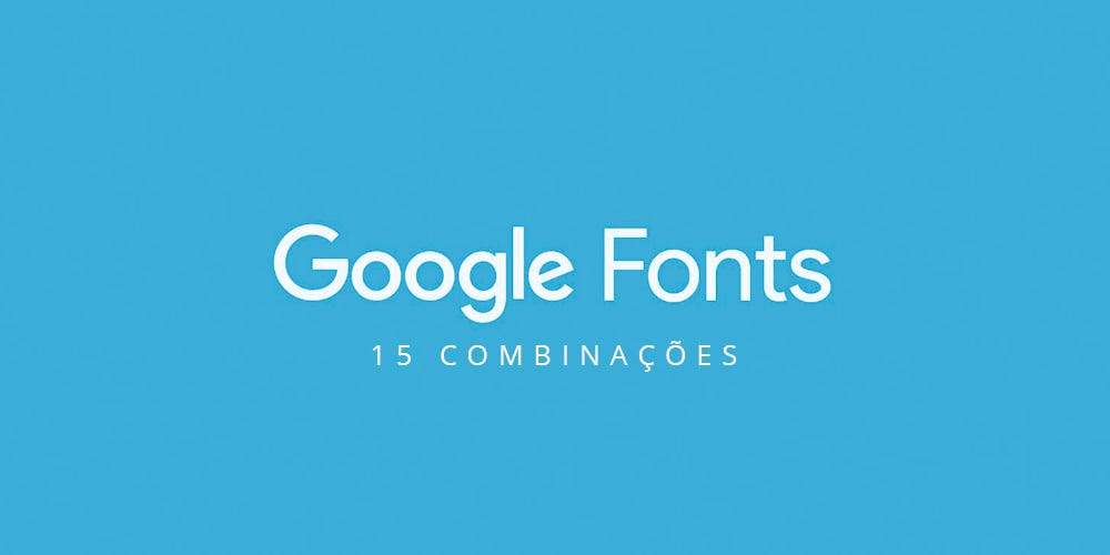 15 combinações de fontes do Google Fonts para você usar em seus ...