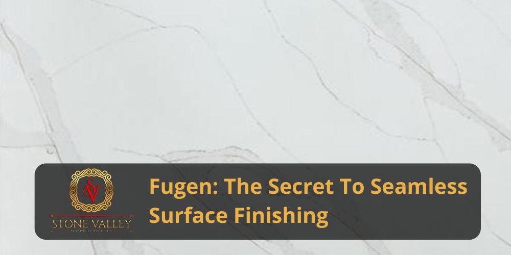 Fugen: The Secret To Seamless Surface Finishing | by Stone Valley Work Surfaces | May, 2024 | Medium