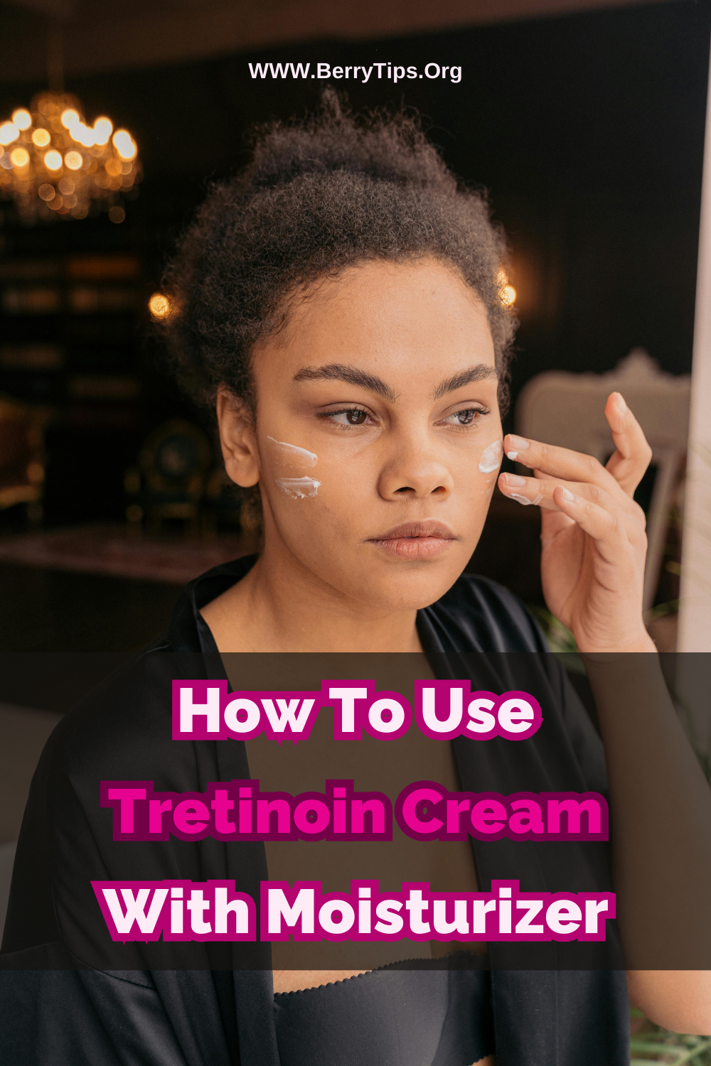 How To Use Tretinoin Cream With Moisturizer By Berrytipsorg Medium