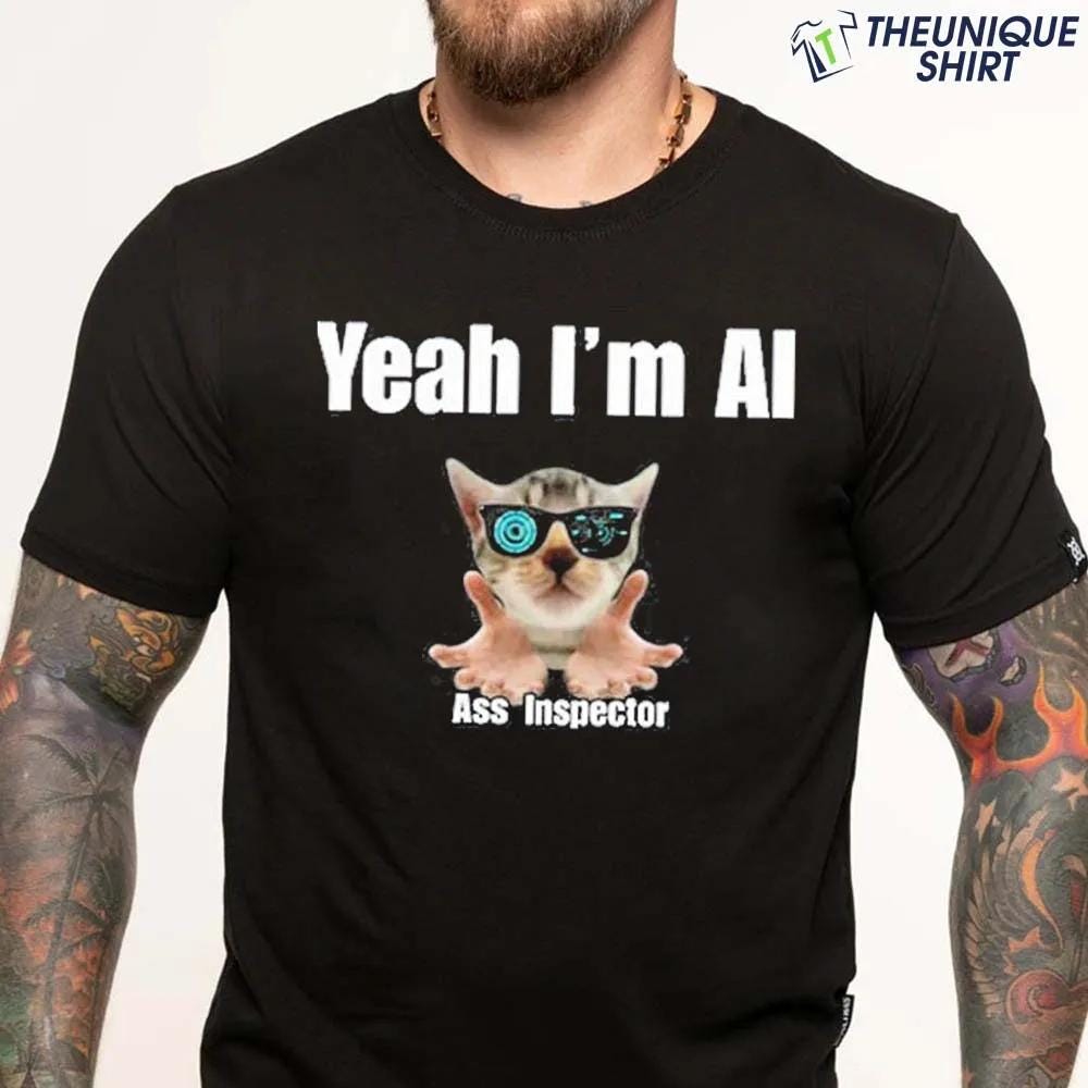 Yeah Im Ai Ass Inspector Shirt. The “Yeah I’m AI Ass Inspector” shirt… | by George Griffin | Apr ...