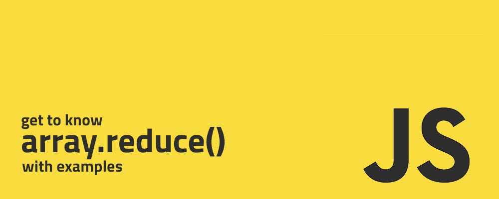 A closer look on array.reduce() with useful examples | by Nicky ...