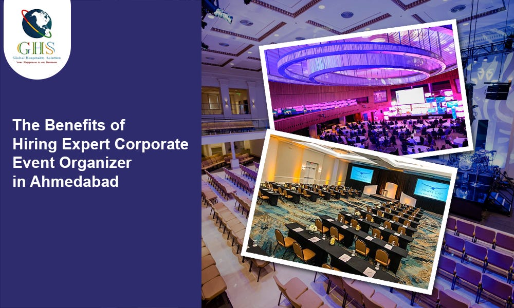 The Benefits of Hiring Expert Corporate Event Organizer in Ahmedabad ...