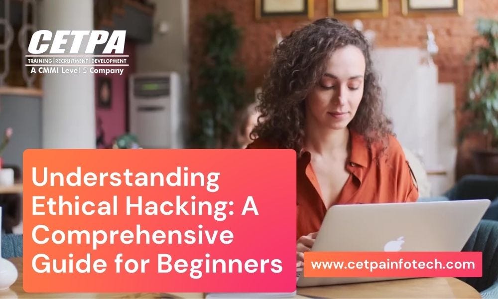 Understanding Ethical Hacking: A Comprehensive Guide for Beginners | by Meenakshi Bajaj | Aug ...