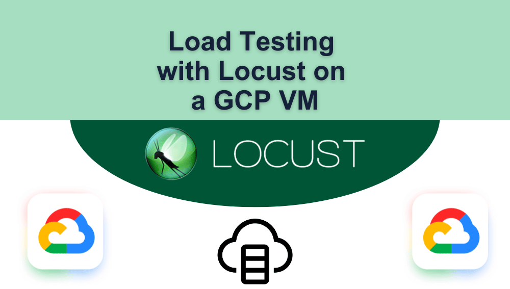 Mastering Load Testing With Locust On A Gcp Vm A Step By Step Guide