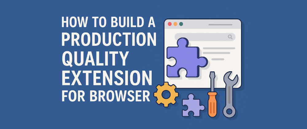 How to Build a Production-Ready Extension for Browsers? | by Nikhil Shukla | Medium