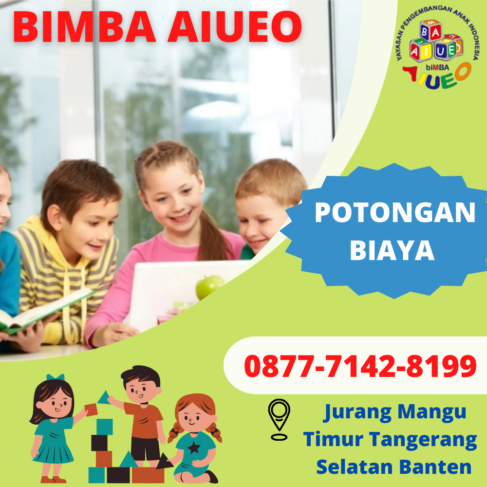 POTONGAN BIAYA, Call 0877-7142-8199, Pendaftaran Bimba AIUEO Jurang Manggu Timur bIMBA AIUEO ...
