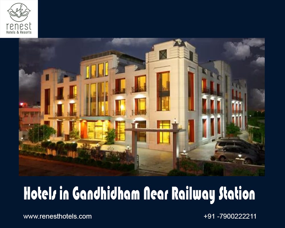 Hotel Near Gandhidham Railway Station | Renest Hotels - Renest hotels ...