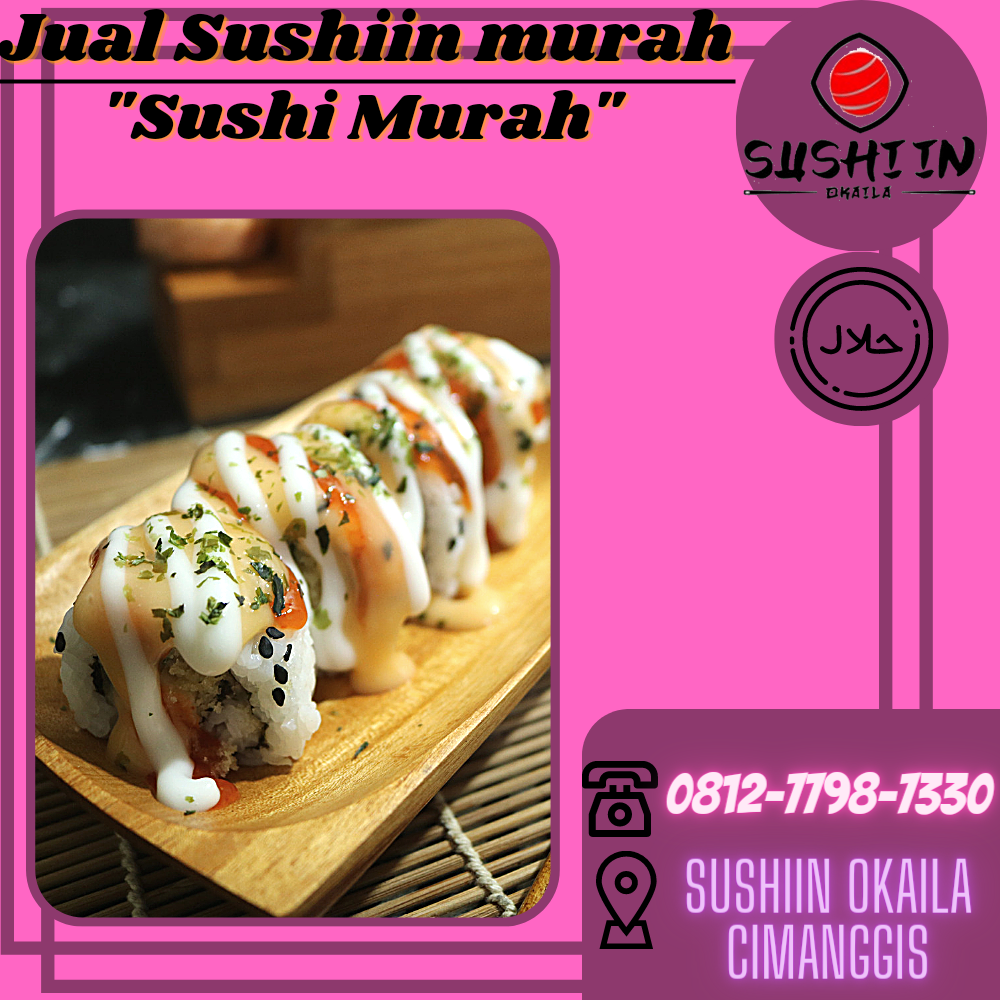 SUSHI MURAH, Call 0812-7798-7330, Jual Sushi Murah Sushiin Okaila Cimanggis. - Murahjualsushiin ...