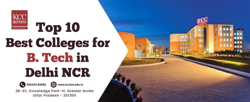 Top 10 Best Colleges for B. Tech in Delhi NCR | by KCC-ITM | Jan, 2024 ...