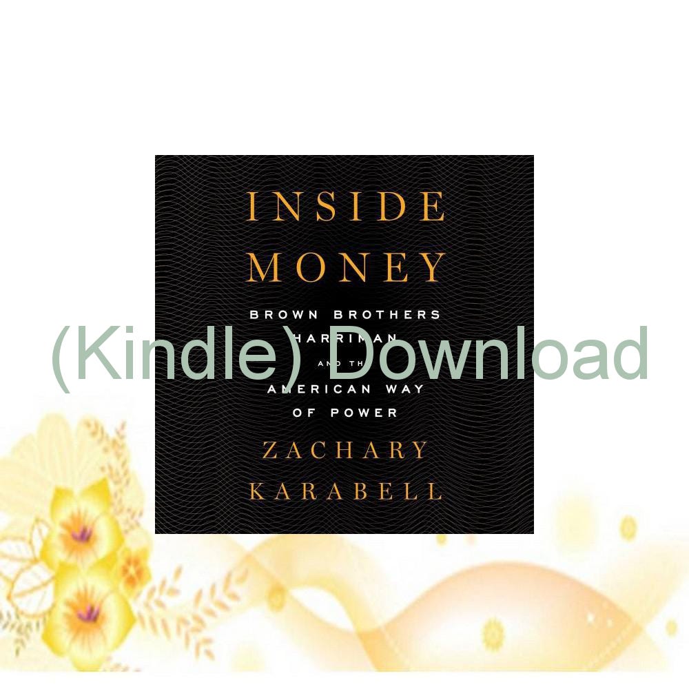 READ EBOOK [PDF] Inside Money: Brown Brothers Harriman and the American ...