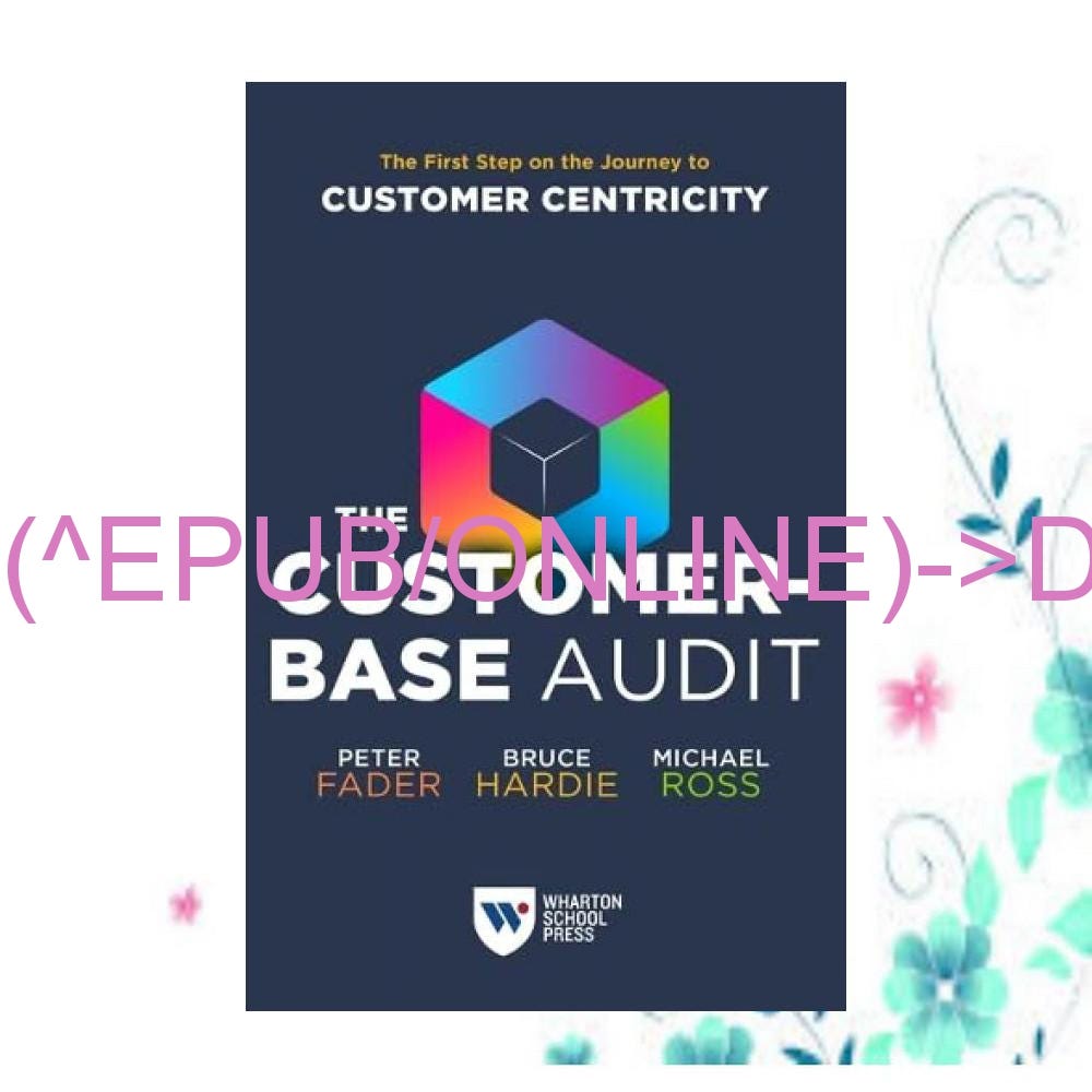 ((Read_[P.D.F])) The Customer-Base Audit: The First Step on the Journey ...