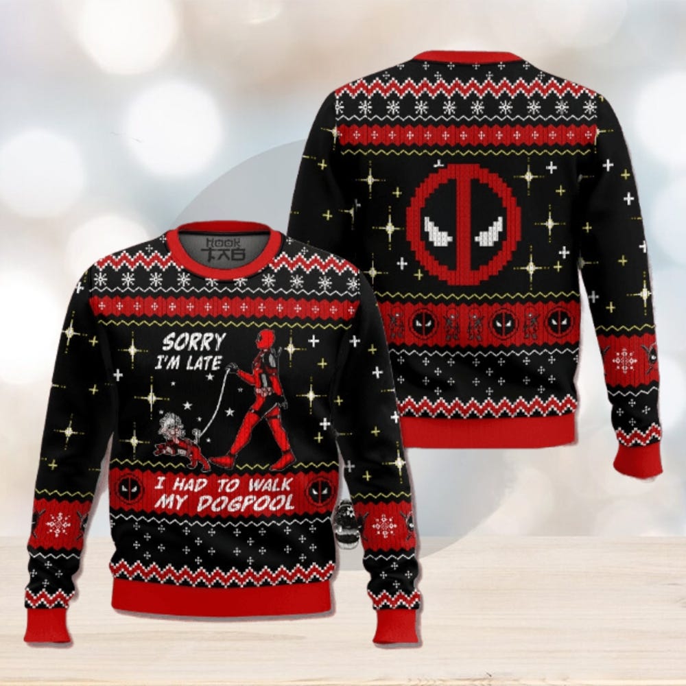 Sorry I’m Late I had to walk my dogpool Deadpool Ugly Sweater | by ...