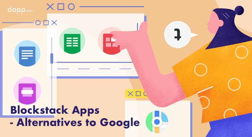 Blockstack Apps — Alternatives To Google | by Dapp.com | Dapp.com | Medium