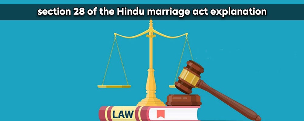 Section 28 Of Hindu Marriage Act Provides An Explanation | by ...