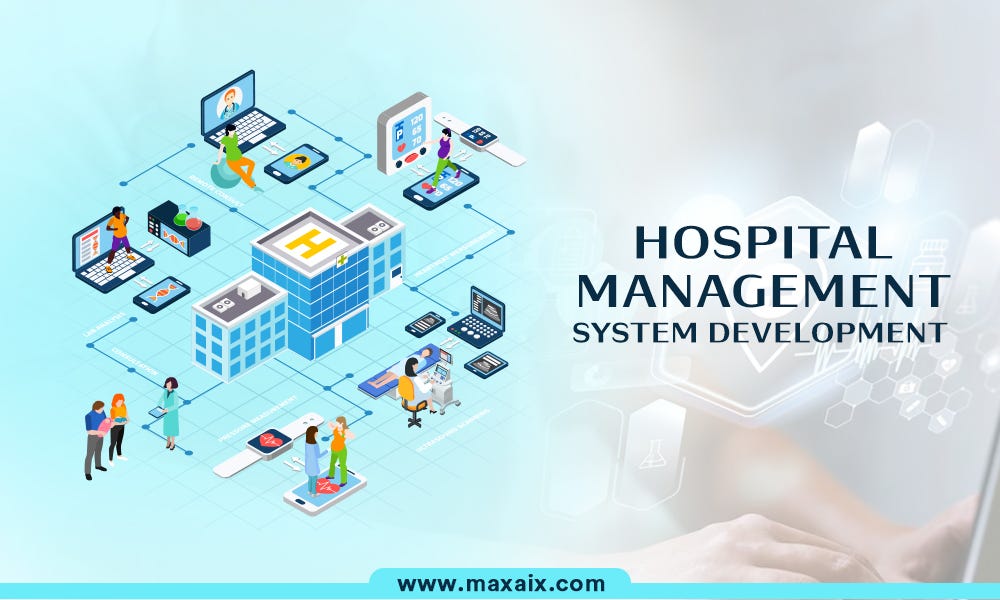Hospital Management System: Features, Benefits | by Maxaix Services | Jul, 2024 | Medium