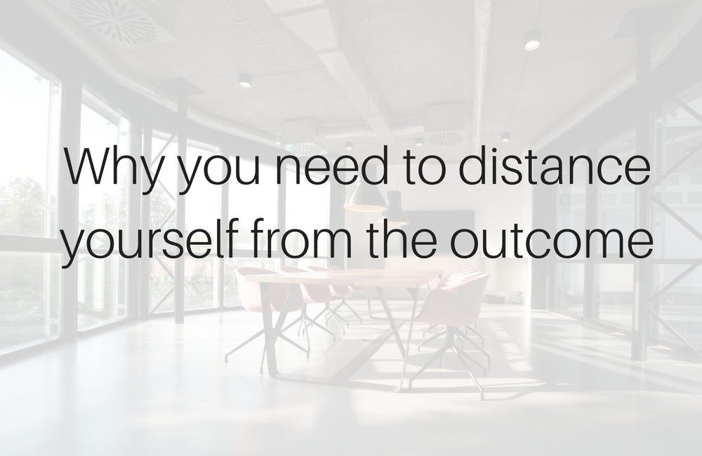 Why you need to distance yourself from the outcome | by turndog | Medium