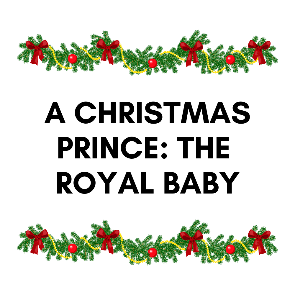 A CHRISTMAS PRINCE: THE ROYAL BABY | by Hanninen Film Fest | Holiday ...