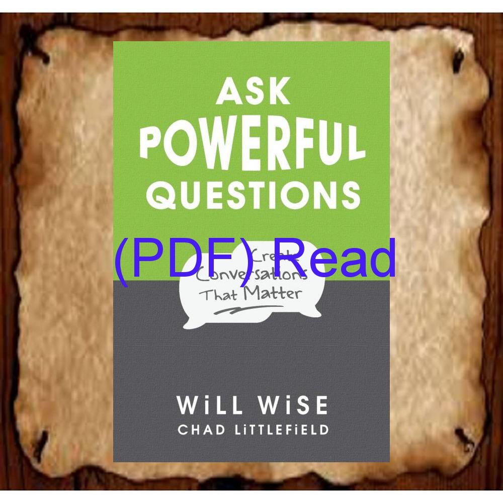 [EBOOK] READ PDF Ask Powerful Questions: Create Conversations That Matter (^PDF/READ)->DOWNLOAD ...