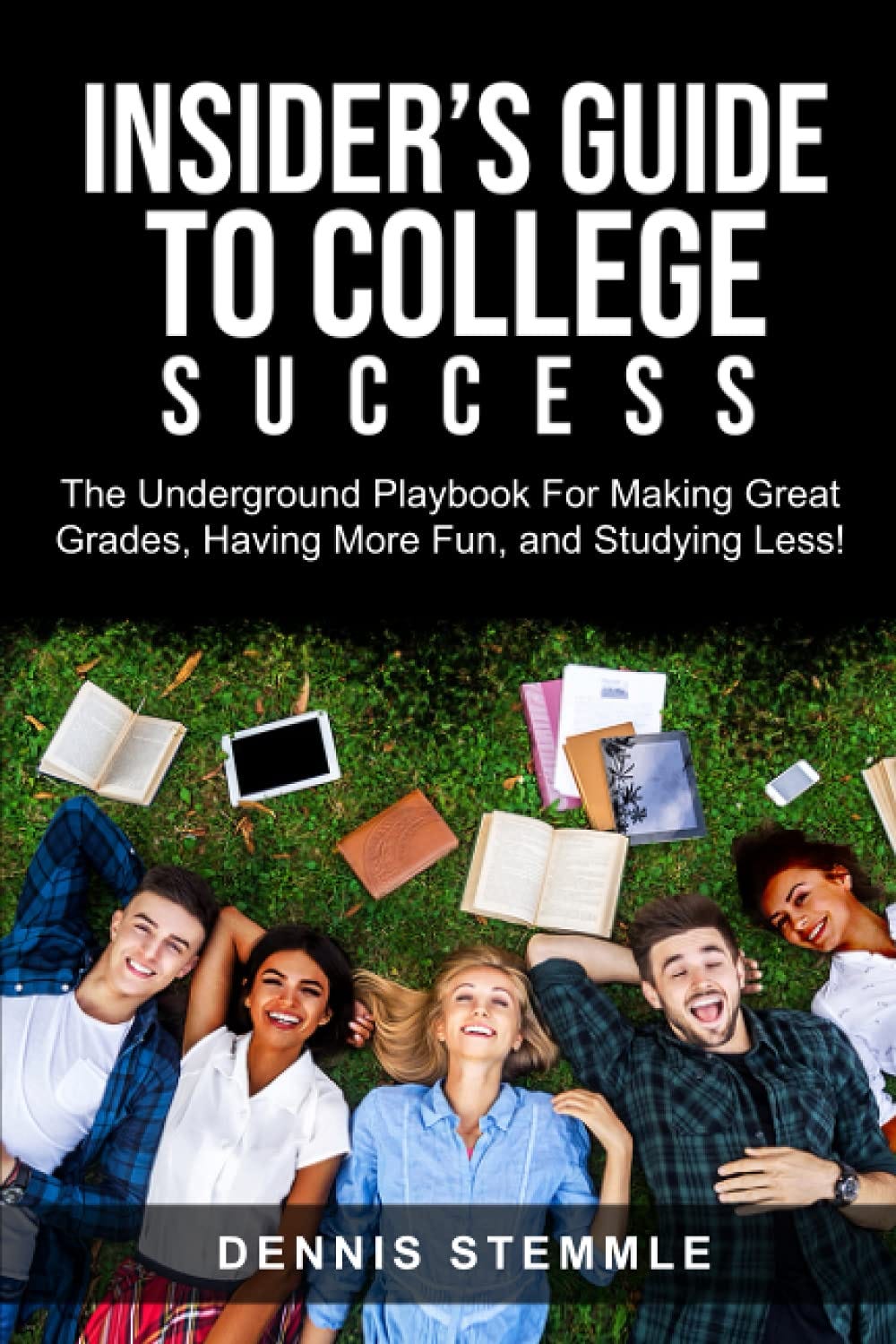 [EBOOK] Insider’s Guide To College Success: The Underground Playbook ...