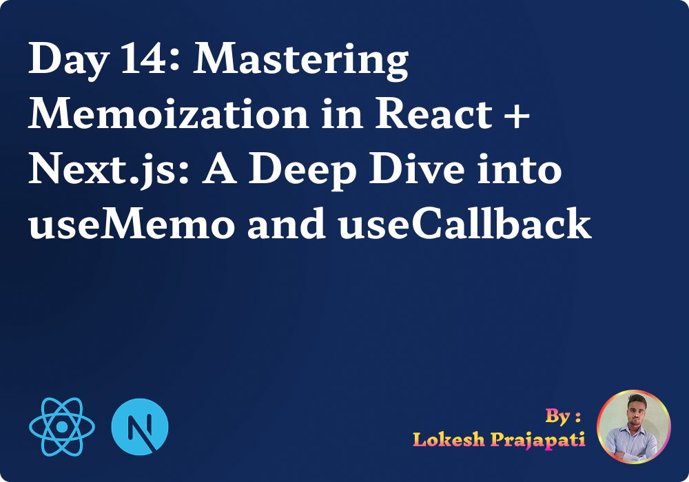 Day 14: Mastering Memoization in React + Next.js: A Deep Dive into useMemo and useCallback | by ...