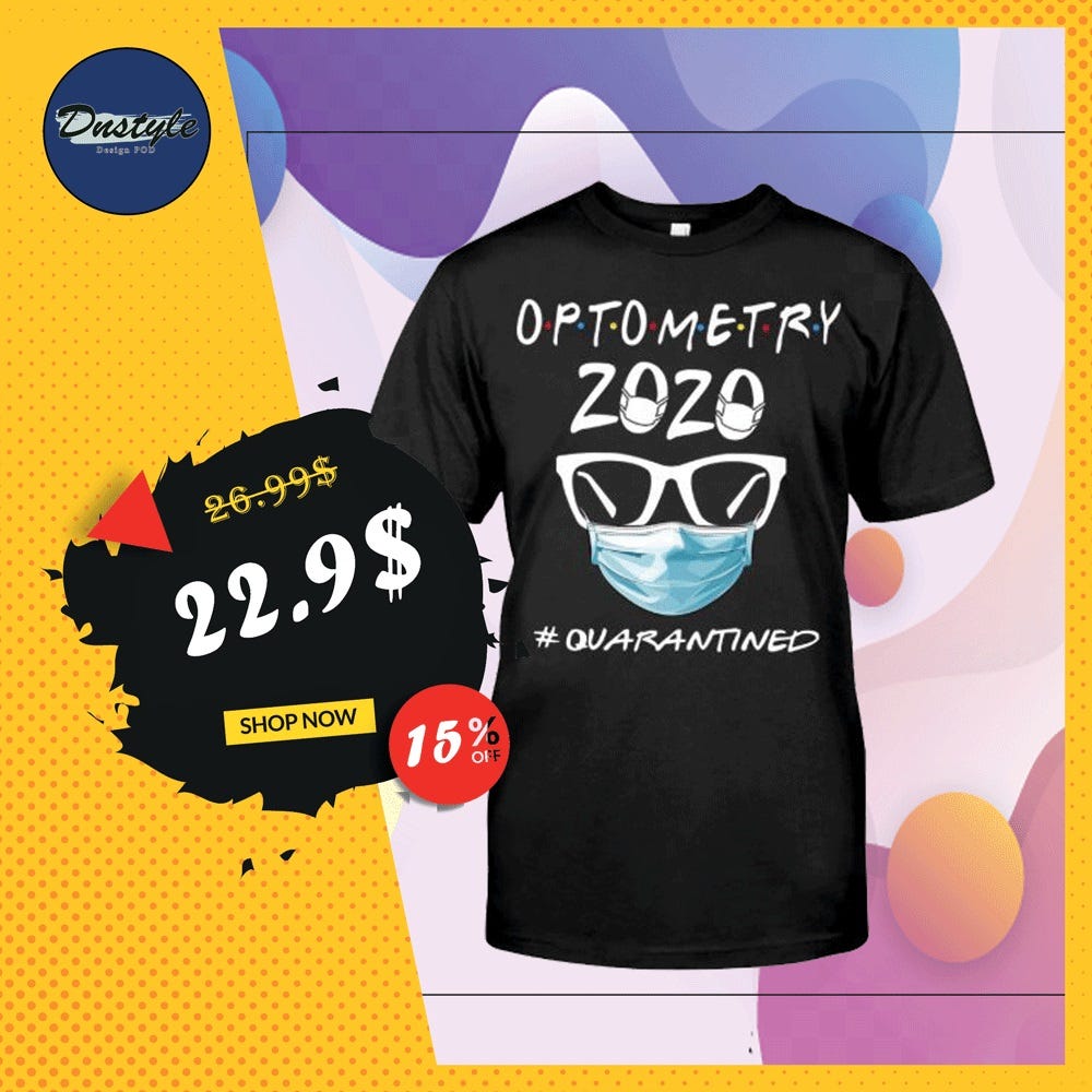 Dnstyles -Optometry 2020 quarantined shirt | by Cheyenne Kovacek | Medium