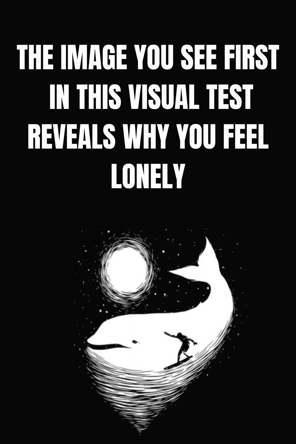 The Image You See First In This Visual Test Reveals Why You Feel Lonely ...