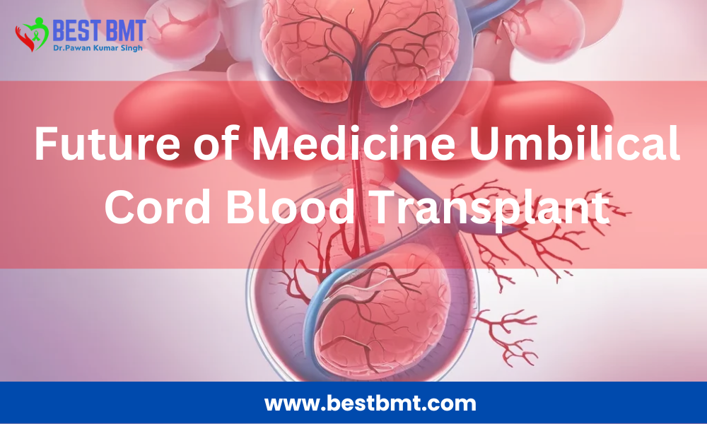 Future of Medicine Umbilical Cord Blood Transplant | by Dr Pawan Kumar ...