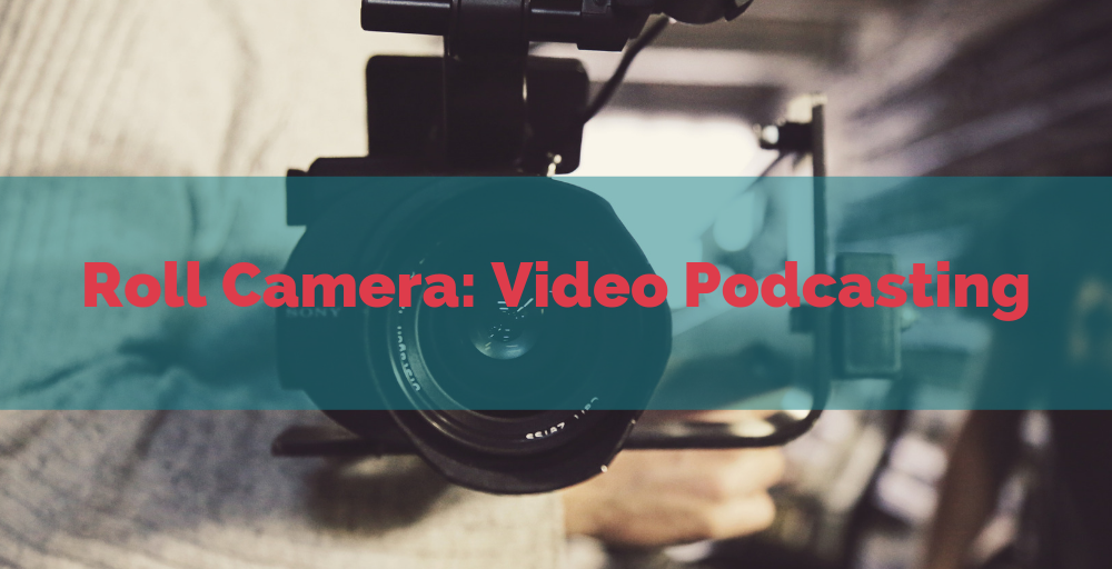 Roll Camera: Video Podcasting. Video podcasting has become a big… | by ...