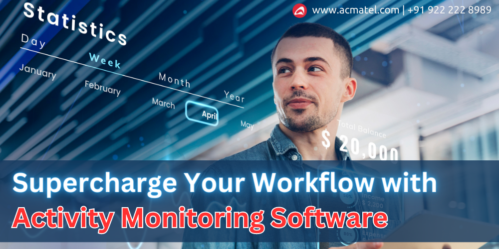 Supercharge Your Workflow with Activity Monitoring Software | by Acmatel Communications | Medium