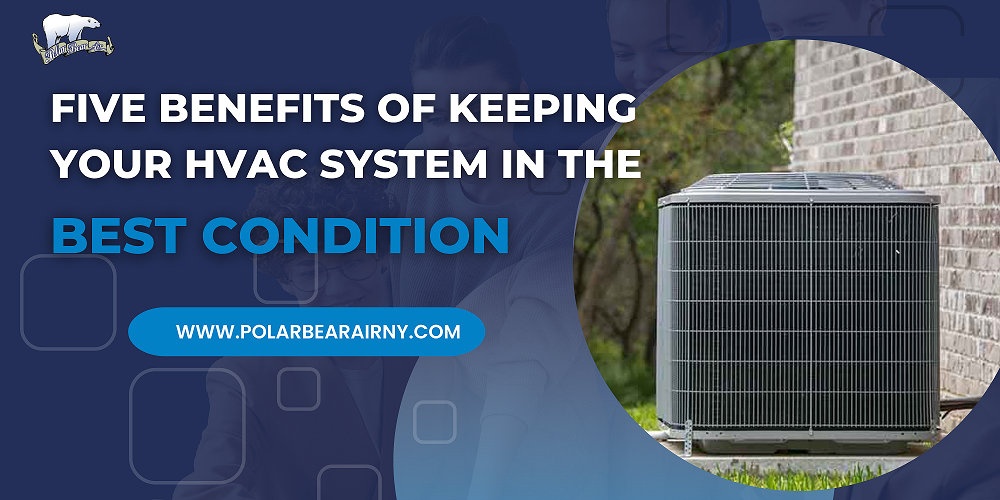 Five Benefits Of Keeping Your HVAC System In The Best Condition | by ...