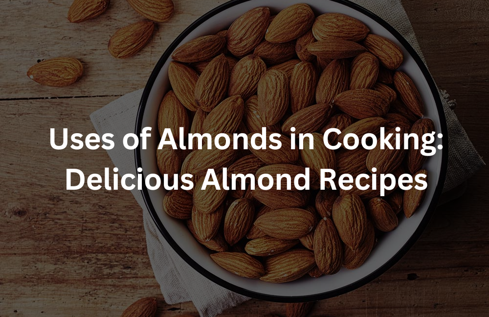Uses of Almonds in Cooking: Delicious Almond Recipes | by Almond King ...