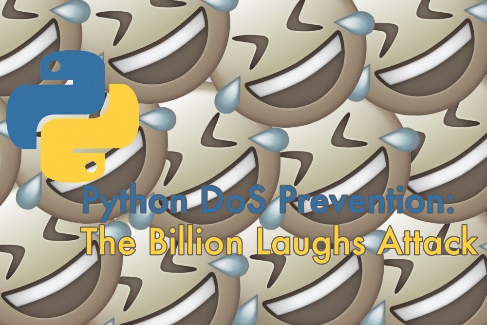 Python DoS Prevention: The Billion Laughs Attack | by Andrew Scott ...
