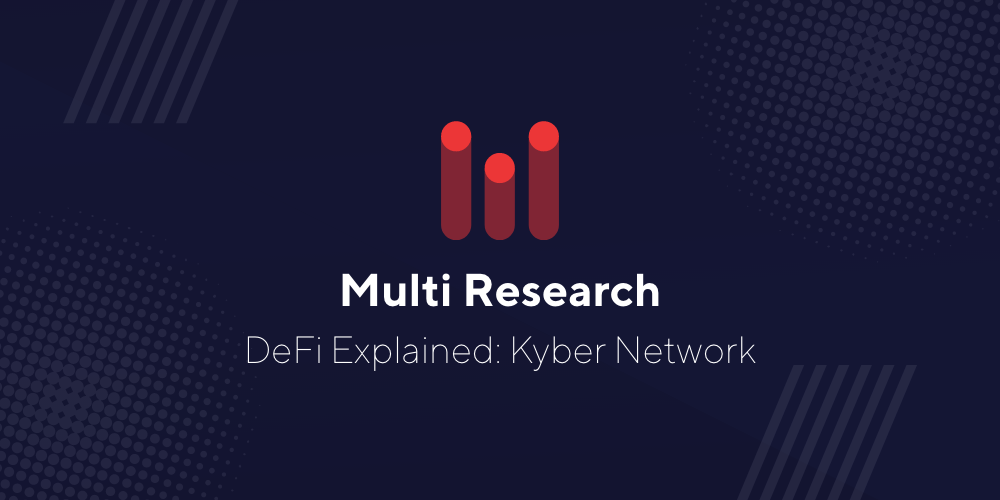 DeFi Explained: Kyber Network. A Brief Overview: | by Multi.io Research ...