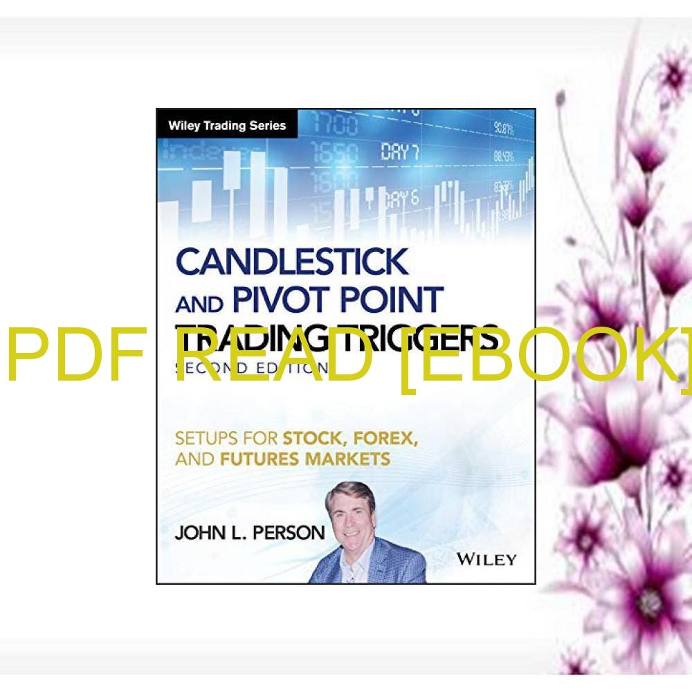 READ [EBOOK PDF] Candlestick and Pivot Point Trading Triggers: Setups for Stock Forex and Future ...