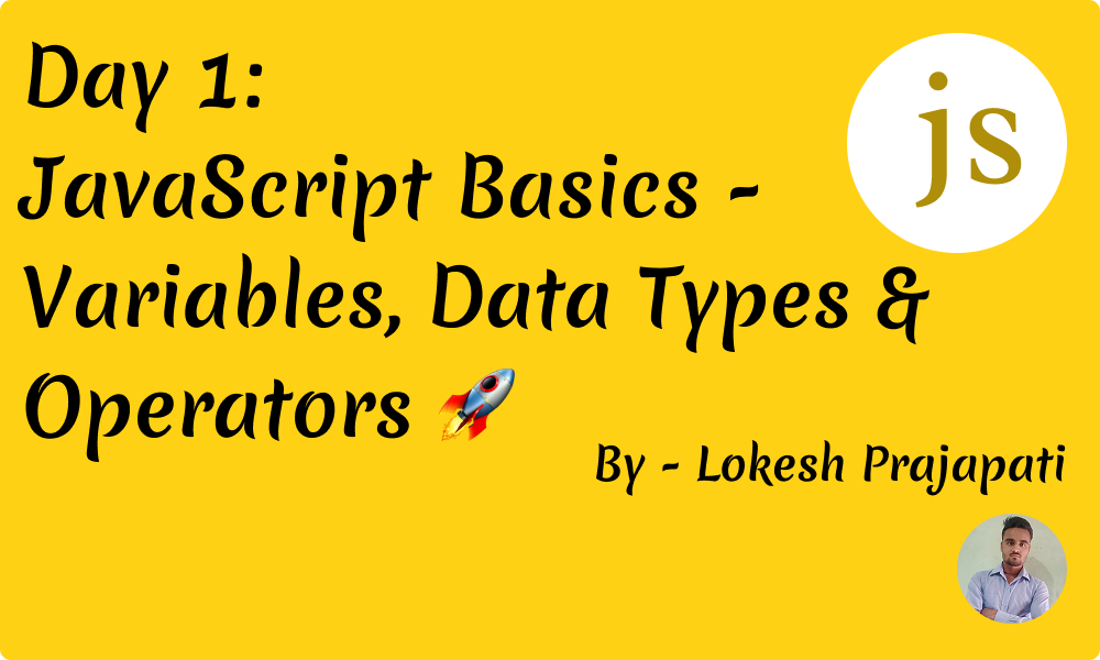 Day 1: JavaScript Basics — Variables, Data Types & Operators 🚀 | by ...