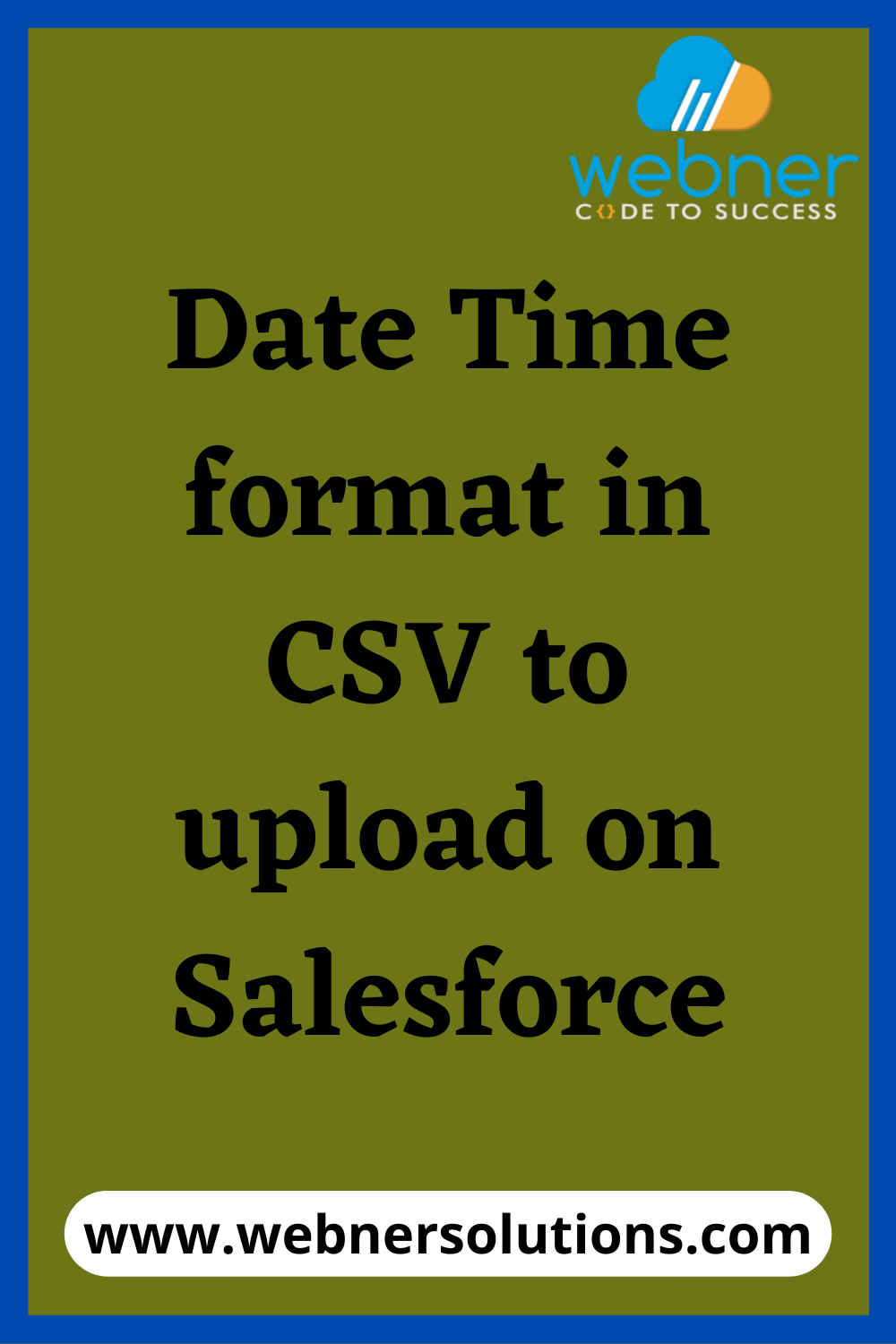 Date and Time format in CSV to upload on Salesforce - Webner Solutions - Medium