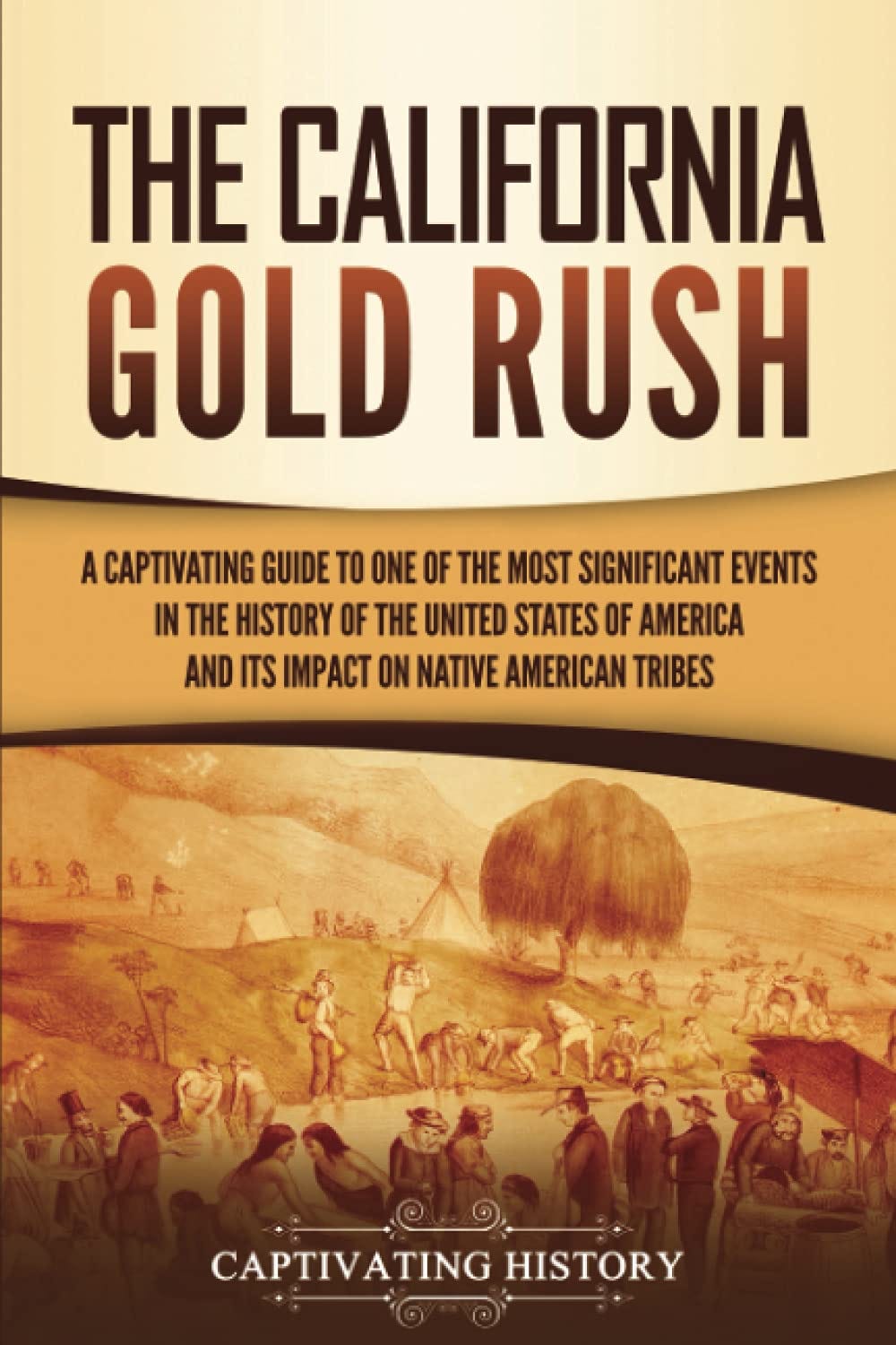 [READ] The California Gold Rush: A Captivating Guide to One of the Most ...