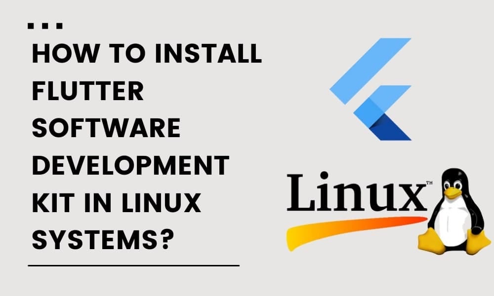 How to Install Flutter Software Development Kit in Linux Systems? | Medium