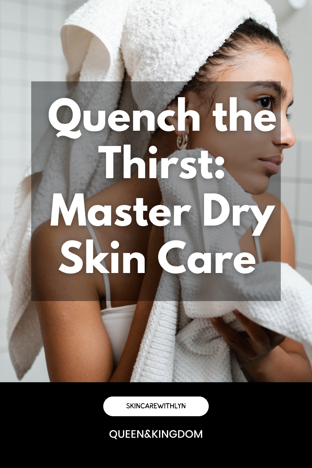 Quenching the Thirst: Mastering Dry Skin Care — Part 3 of the Skin Identity Series | by Lyn_sibx ...