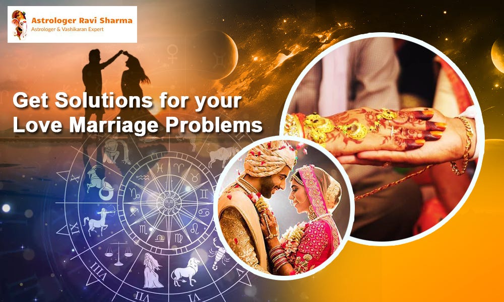 Get Solutions for your Love Marriage Problems | by Astrologer Ravi ...
