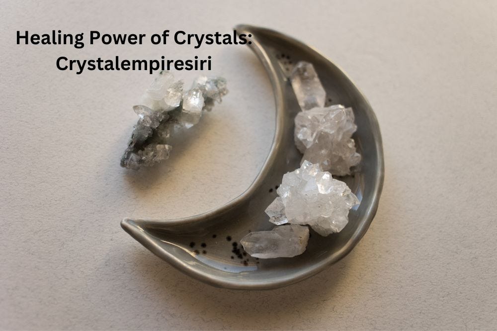Healing Power of Crystals: Crystalempiresiri | by Siridevineteachings ...
