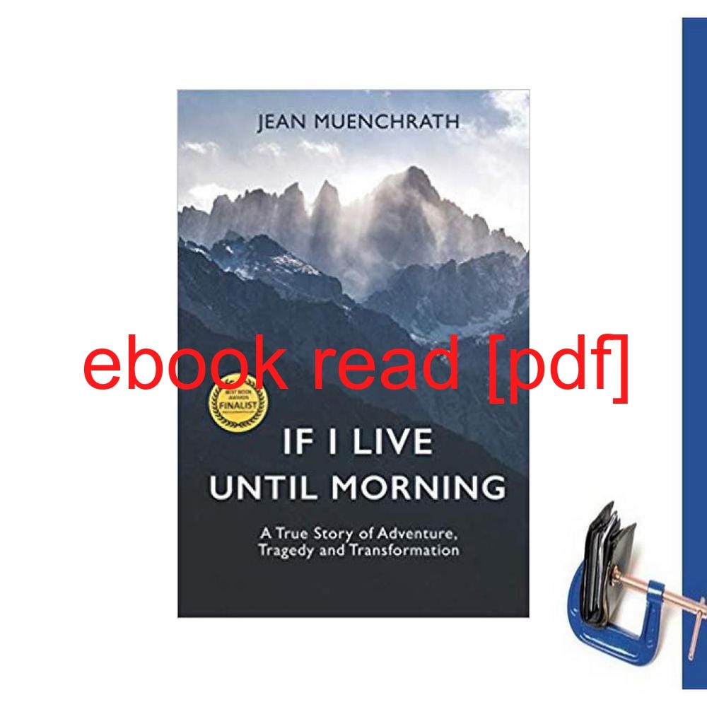 DOWNLOAD FREE If I Live Until Morning A True Story of Adventure Tragedy ...