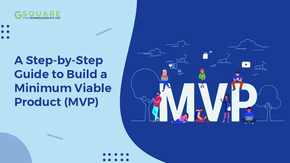 Creating a Minimum Viable Product (MVP): A Comprehensive Step-by-Step ...