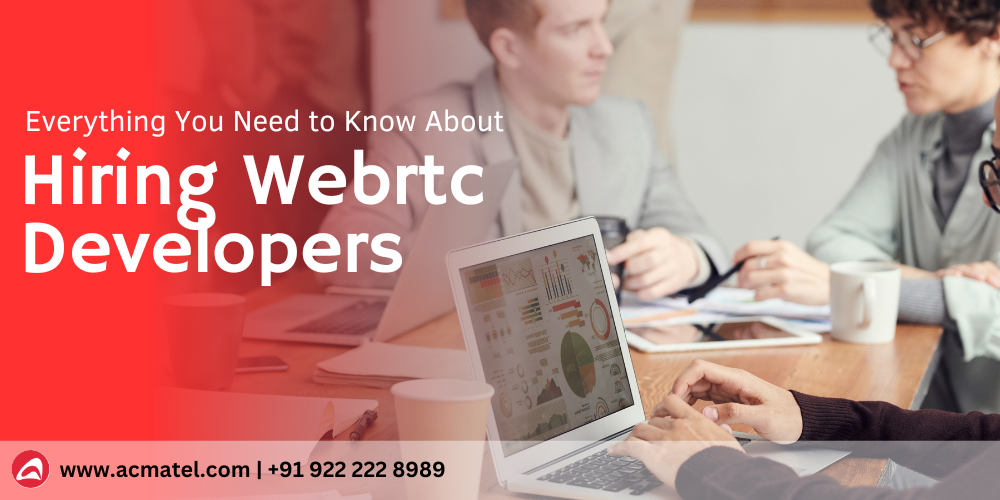 Everything You Need to Know About Hiring WebRTC Developers | by Acmatel Communication | Medium