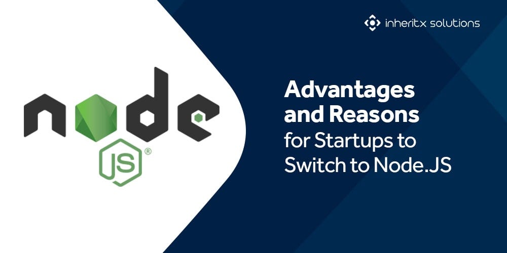 Key Advantages of Node.Js and Why Startups are Switching to It | by Inheritx Solutions | Medium
