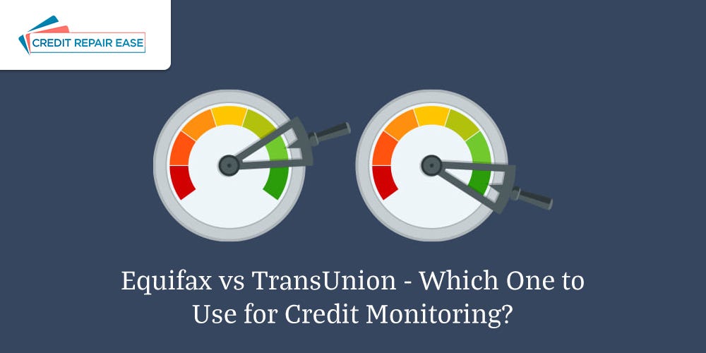 Equifax vs TransUnion — Which One to Use for Credit Monitoring? | by ...